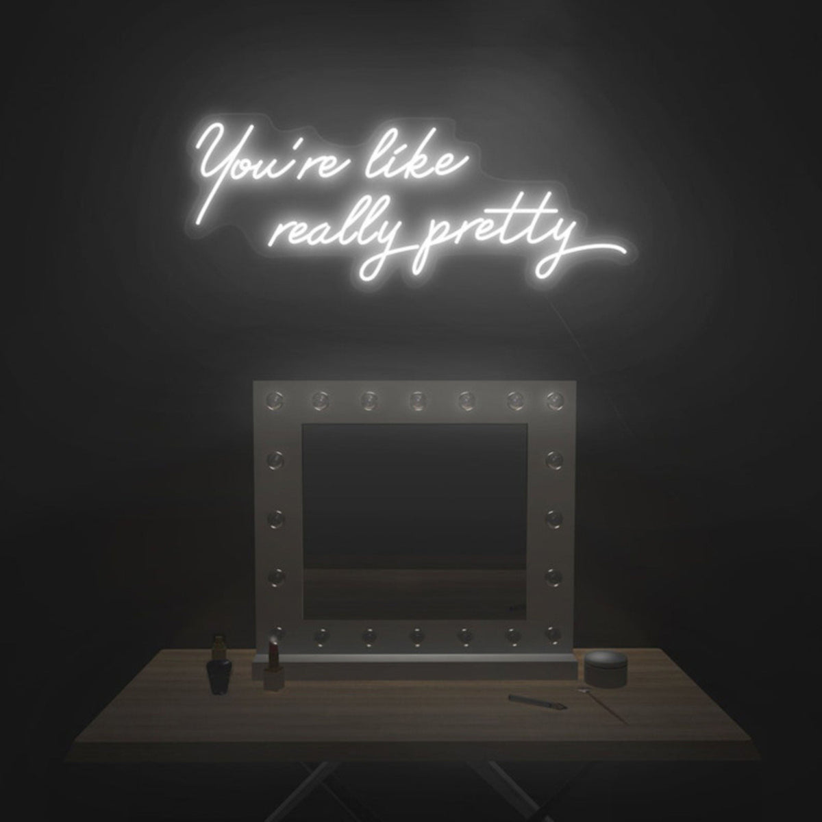 You're Like, Really Pretty Neon Sign | Shop Now – Neon Chase